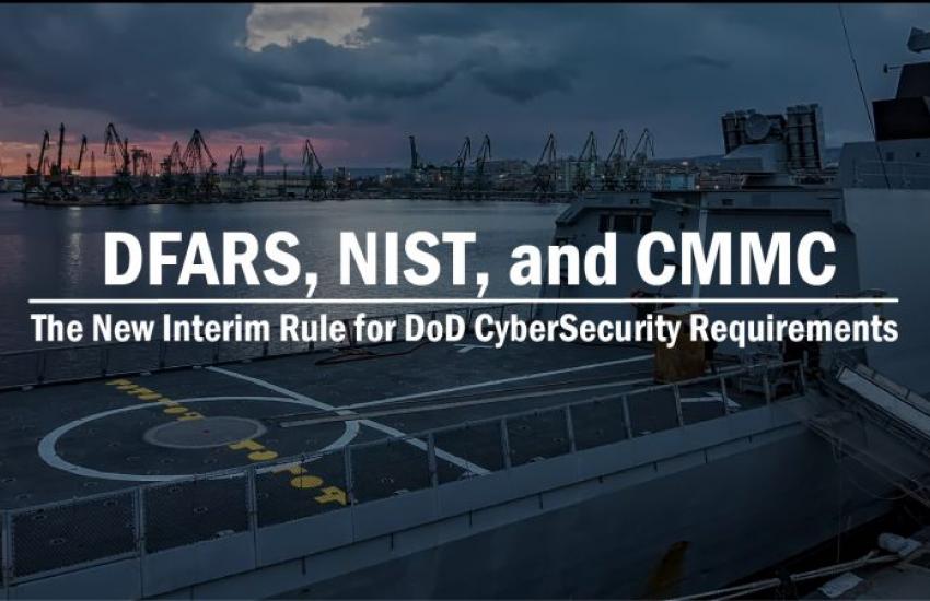 DFARS, NIST, and CMMC - The New Interim Rule for DoD CyberSecurity ...