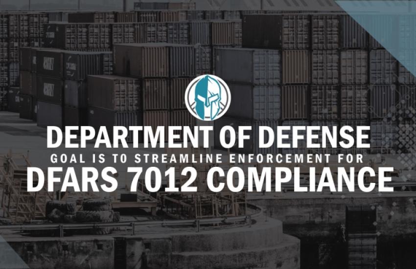 Department of Defense Goal is to Streamline Enforcement for DFARS 7012 ...