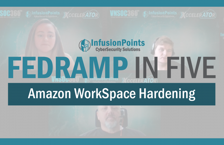 FedRAMP in 5: Amazon WorkSpace Hardening | InfusionPoints