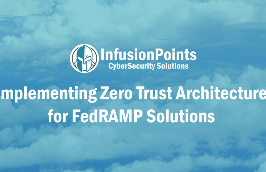 Implementing Zero Trust Architecture for FedRAMP Solutions | InfusionPoints