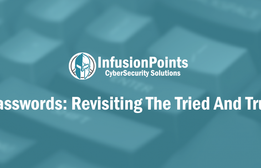 Passwords: Revisiting the Tried and True | InfusionPoints