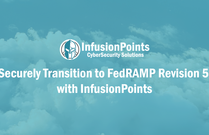 Securely Transition to FedRAMP Revision 5 with InfusionPoints ...