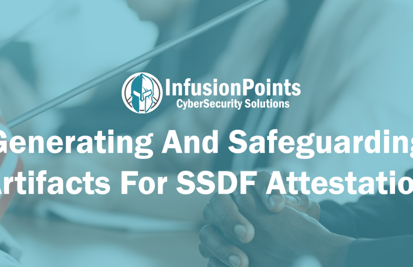 Generating and Safeguarding Artifacts for SSDF Attestation | InfusionPoints