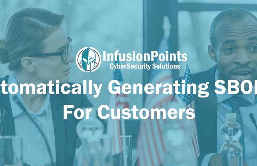 Automatically Generating SBOMs for Customers | InfusionPoints Automatically Generating SBOMs for Customers | InfusionPoints