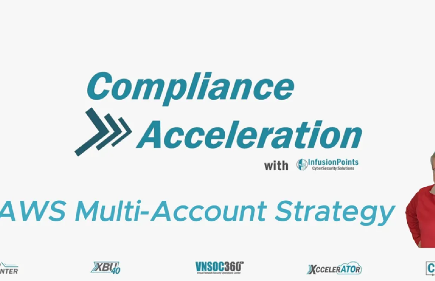 Compliance Acceleration AWS Multi-Account Strategy | InfusionPoints Compliance Acceleration AWS Multi-Account Strategy | InfusionPoints