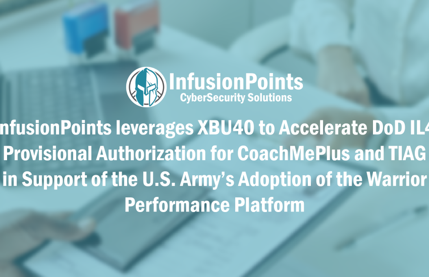 InfusionPoints leverages XBU40 to Accelerate DoD IL4 Provisional ...